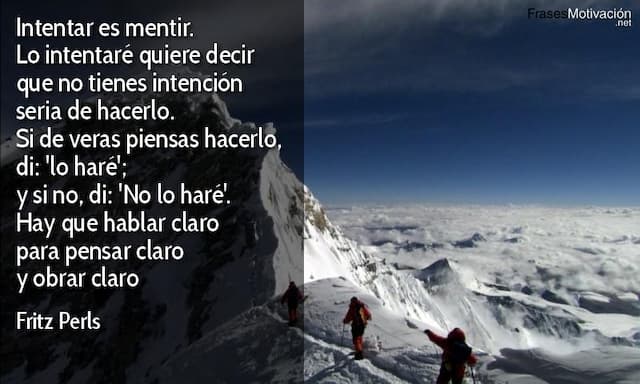 Intentar es mentir. Lo intentaré quiere decir que no tienes intención ...